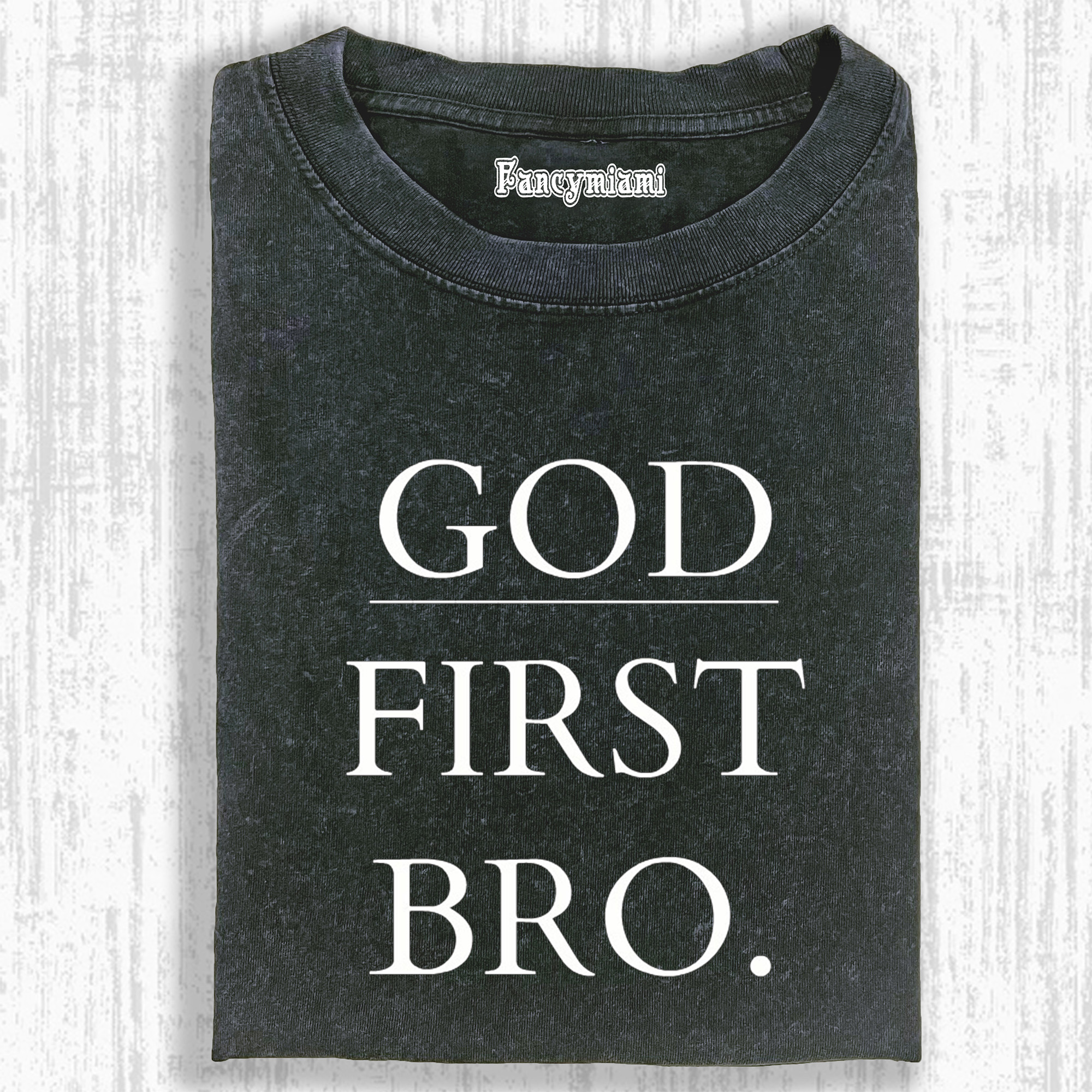 “GOD FIRST BRO.” T-SHIRT