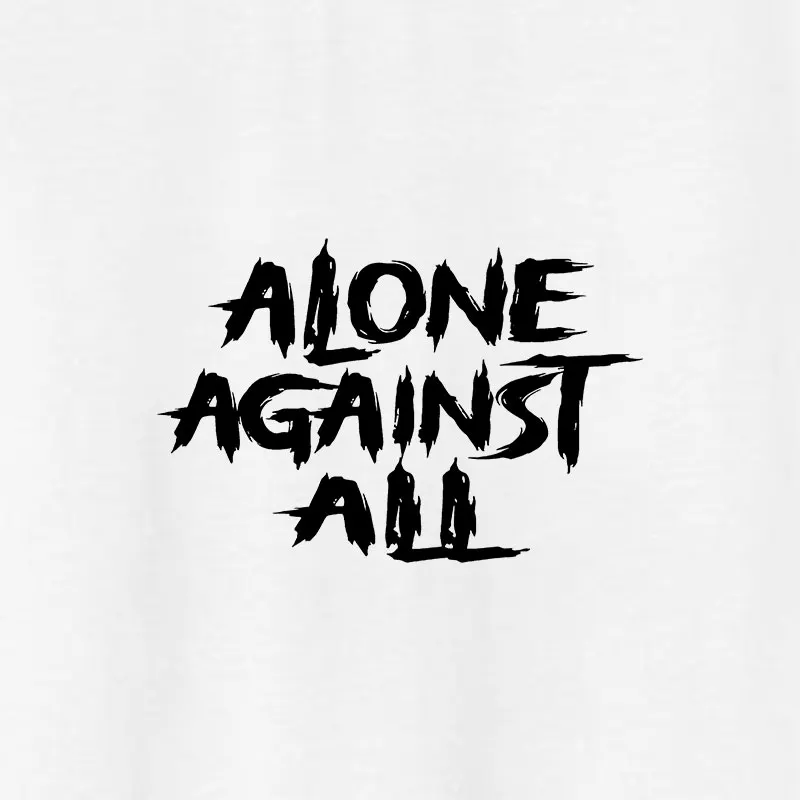 ALONE AGAINST ALL Plain Text White Print T-shirt