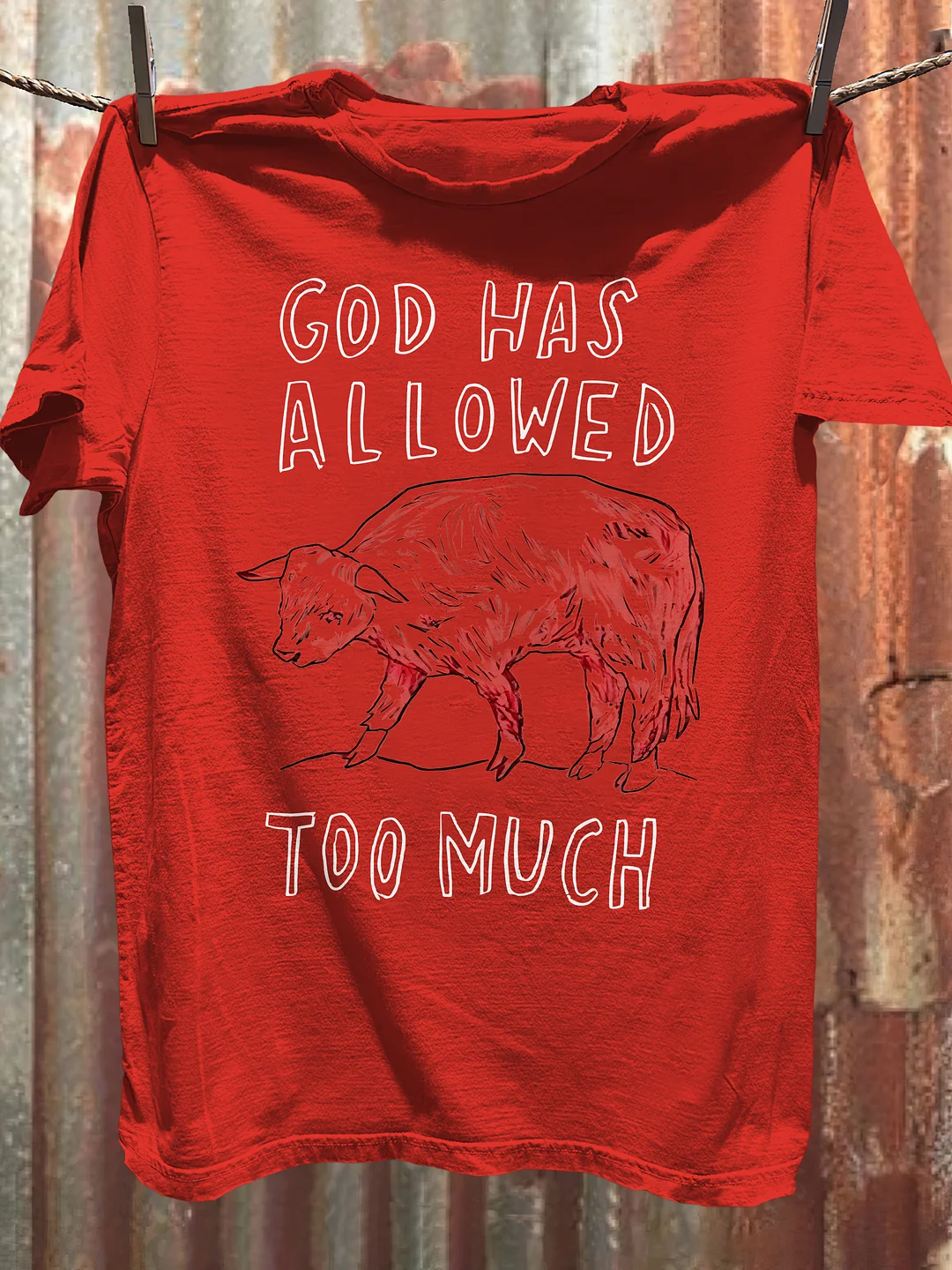 God Has Allowed Too Much T-shirt