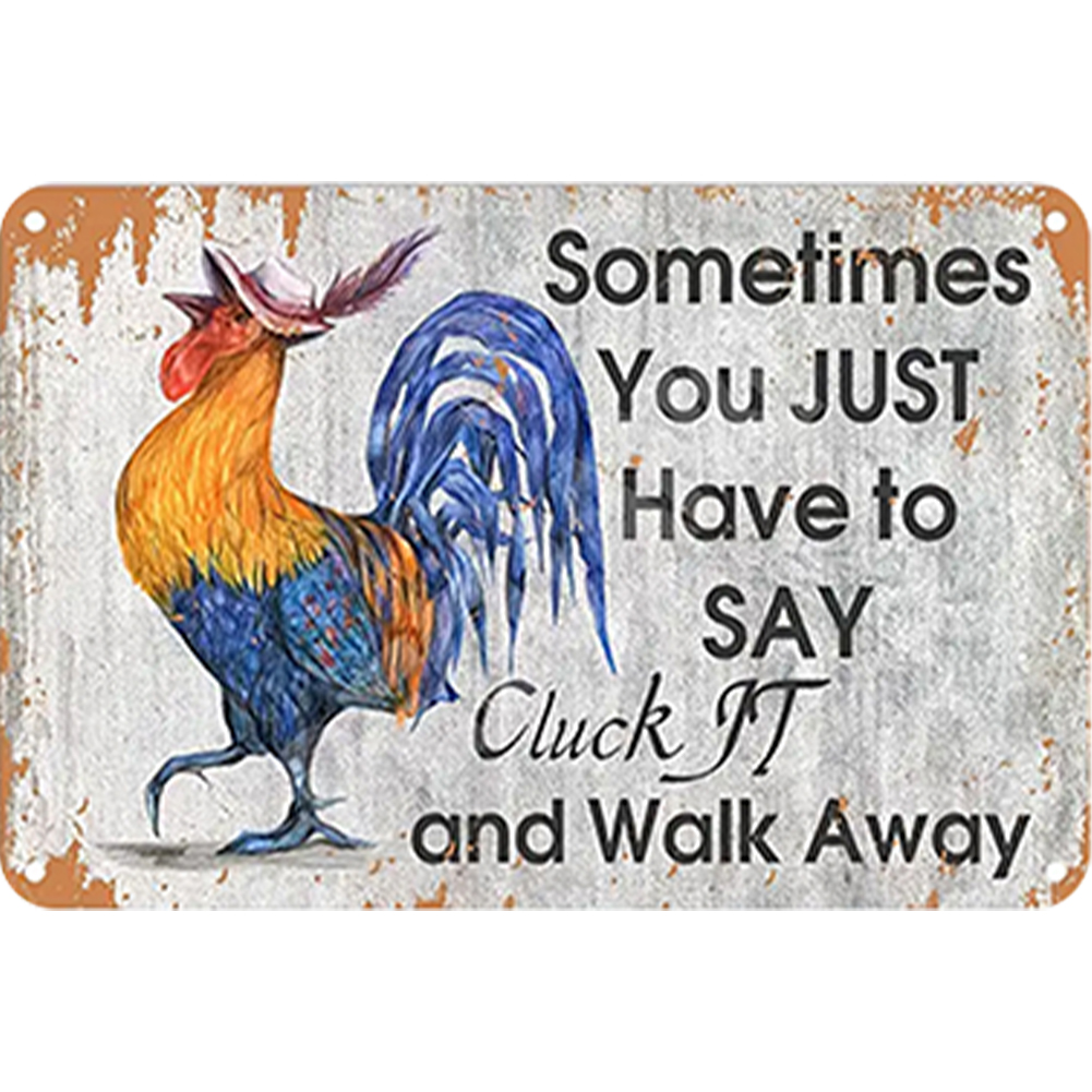 Chicken Some Days You Just Have To Say Cluck It And Walk Away - Metal ...