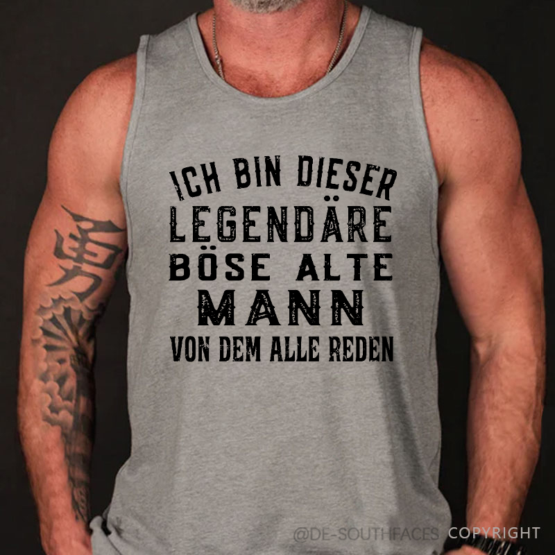 Ich Bin Dieser Legendäre Böse Alte Mann Von Dem Alle Reden Tank Top