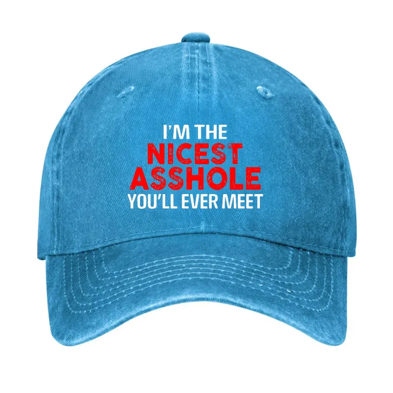 Im The Nicest Asshole You Will Ever Meet Hat