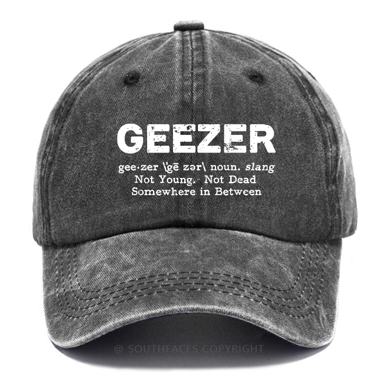 Geezer Not Young Not Dead Somewhere In Between Hat