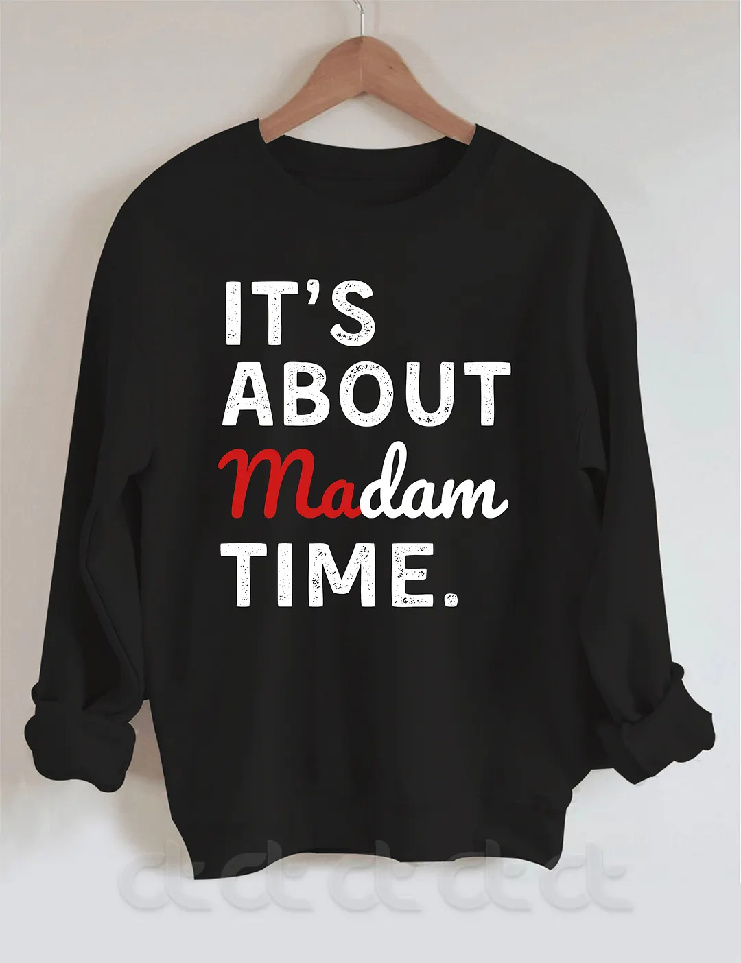It's About Madam Time Sweatshirt