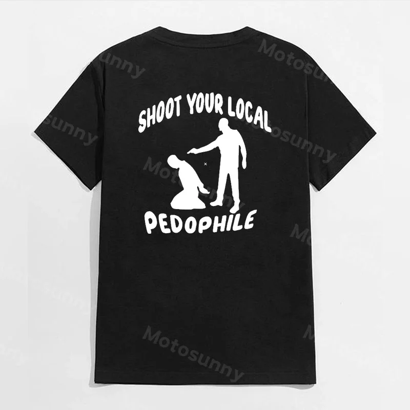 MOTOSUNNY SHOOT YOUR LOCAL PEDOPHILE Graphic Black Print T-shirt