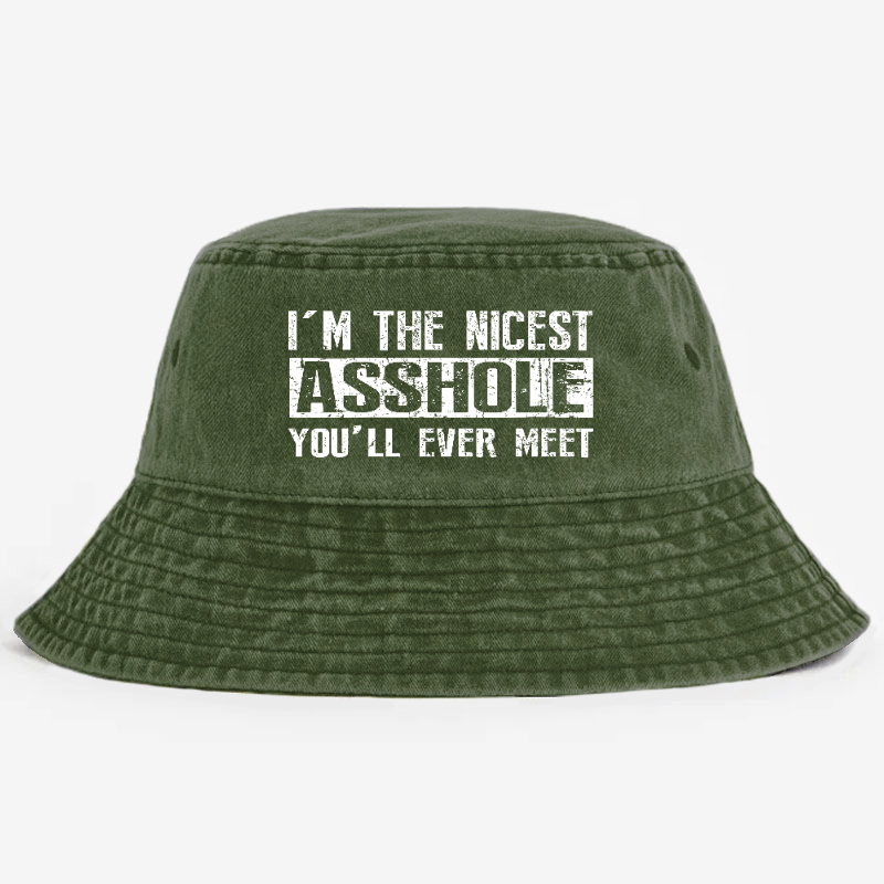 Im The Nicest Asshole Youll Ever Meet Bucket Hat
