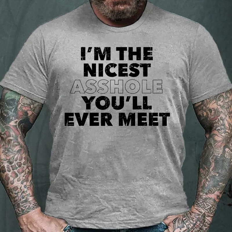 Im The Nicest Asshole Youll Ever Meet T Shirt