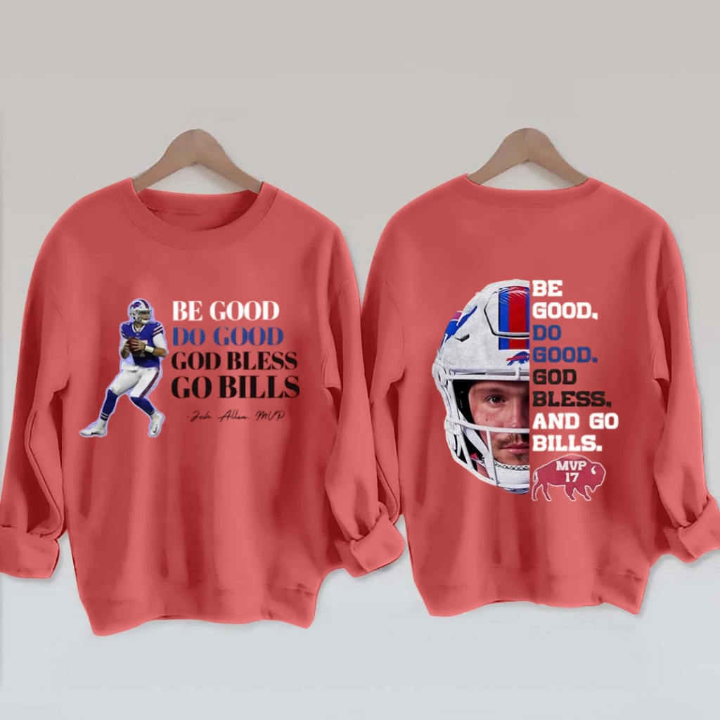 Be Good Do Good God Bless Go Bills Josh Allen MVP Sweatshirt