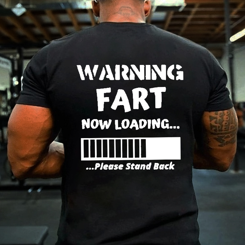 Warning Fart Now Loading......Please Stand Back T-shirt