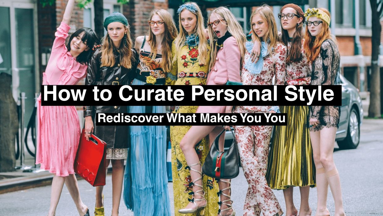 How to Curate Personal Style: Rediscover What Makes You You