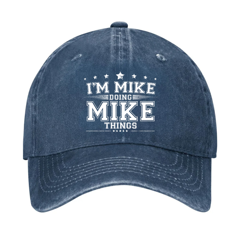 I'm MIke Doing Mike Things Funny Hat-Custom Your Name