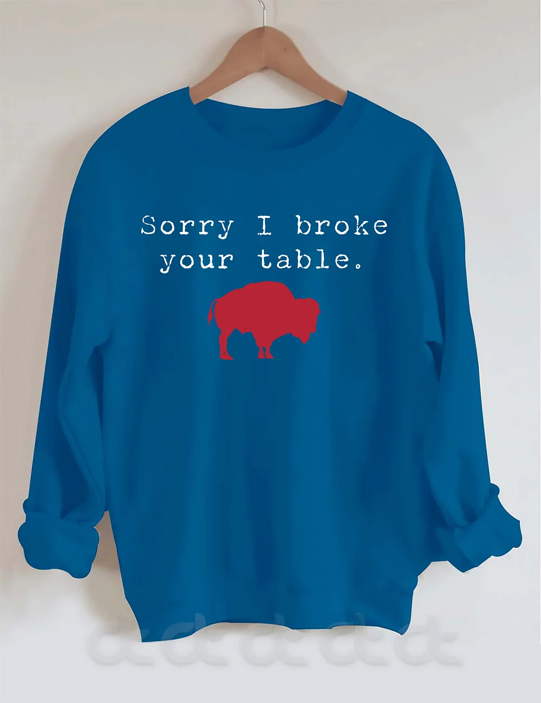 Sorry I Broke Your Table Sweatshirt