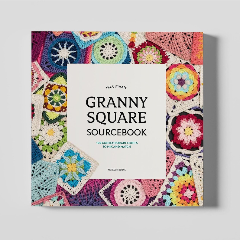 100 granny square patterns - The Ultimate Granny Square Sourcebook