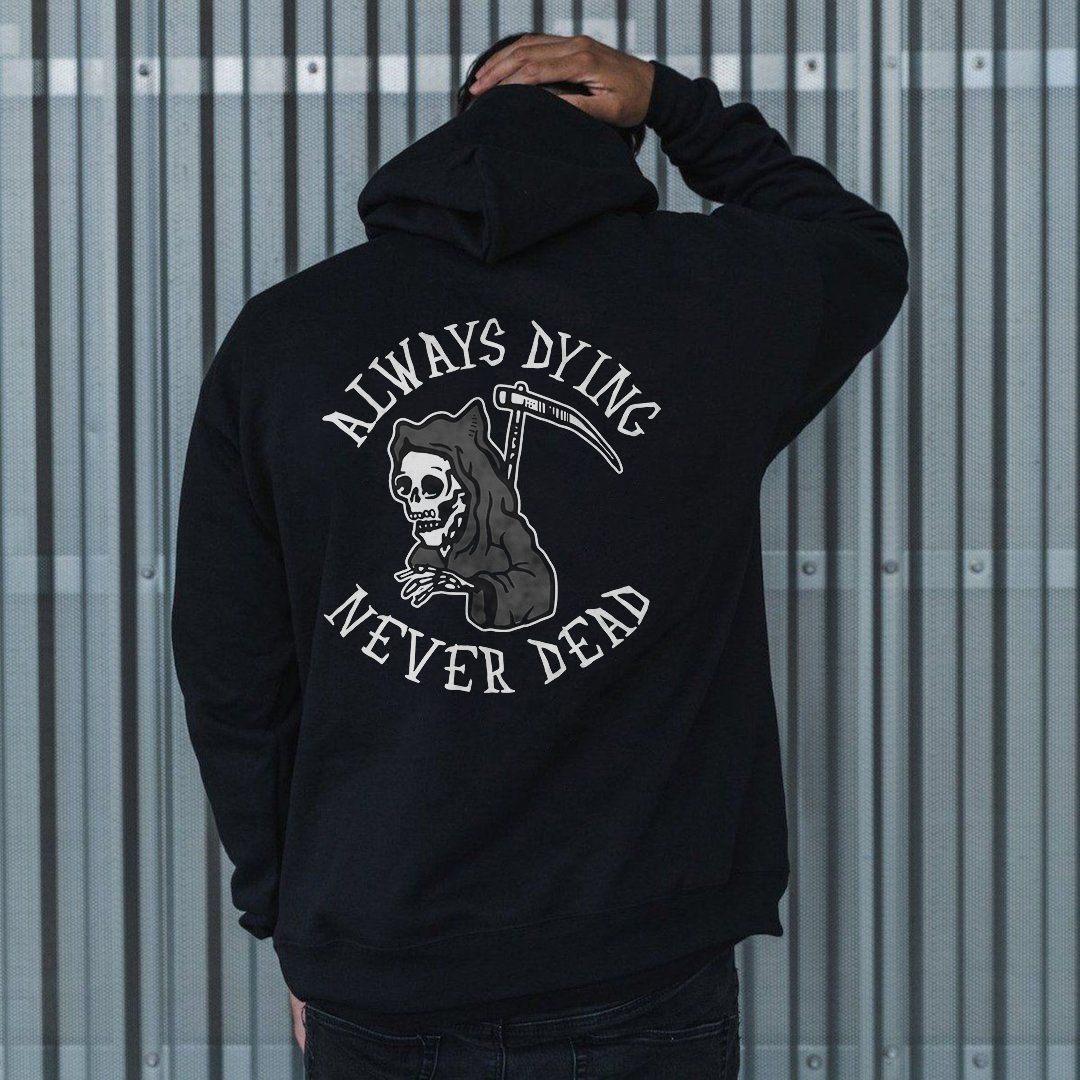Always Dying Never Dead Hoodie