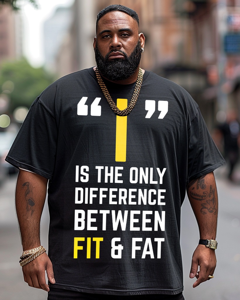 100% Cotton Men's Plus Size "I" IS THE ONLY DIFFERENCE BETWEEN FIT&FAT ...