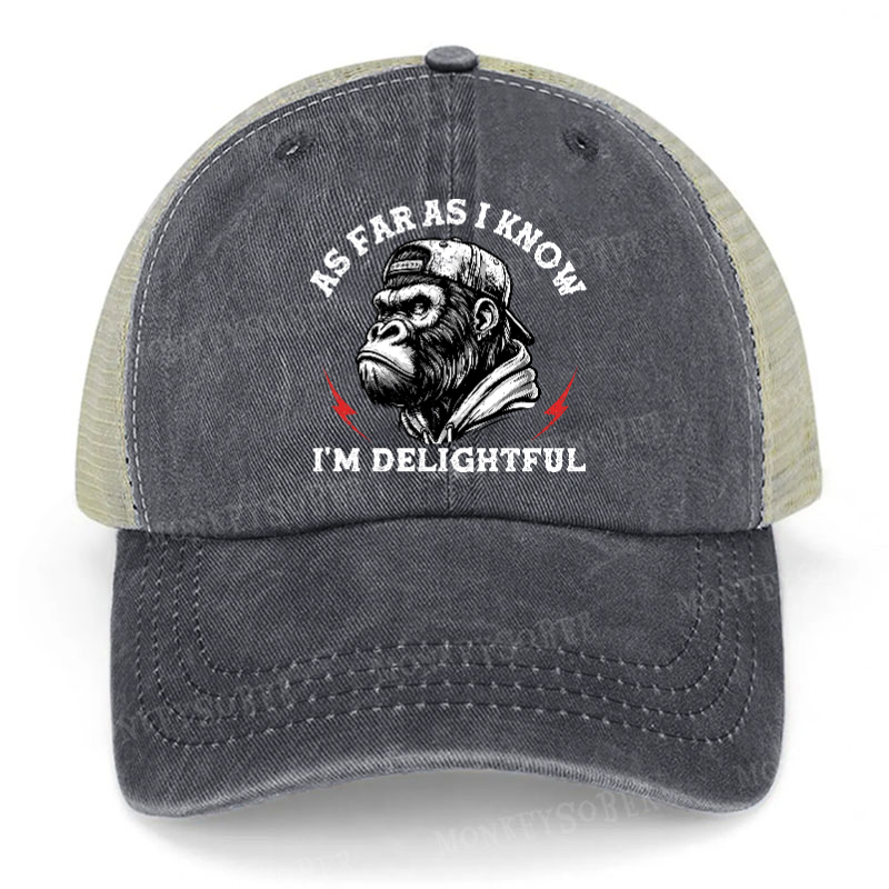 As Far As I Know I'm Delightful Funny Monkey Trucker Cap