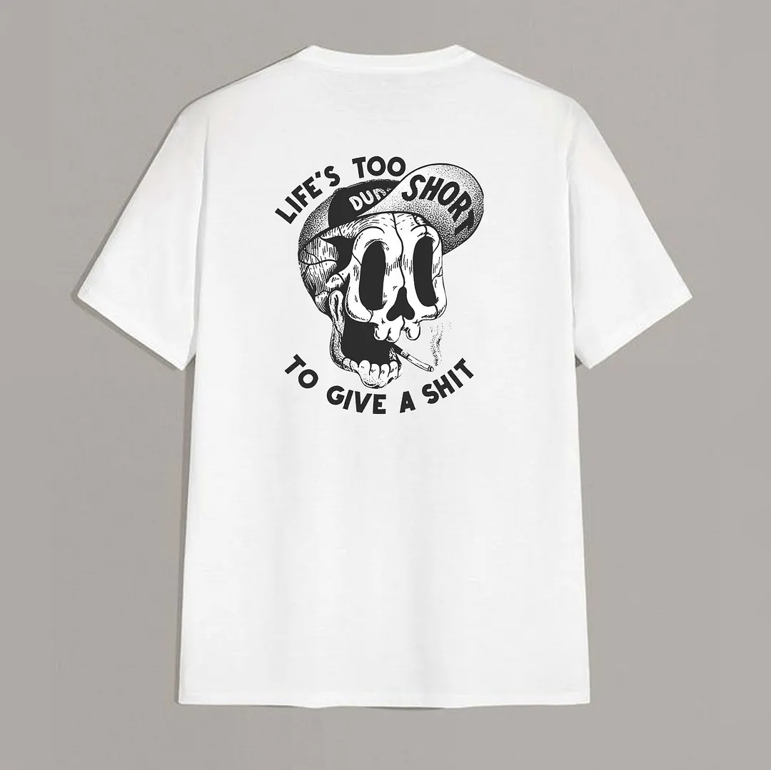 LIFE’S TOO SHORT TO GIVE A SHIT Funny Skull Print T-shirt