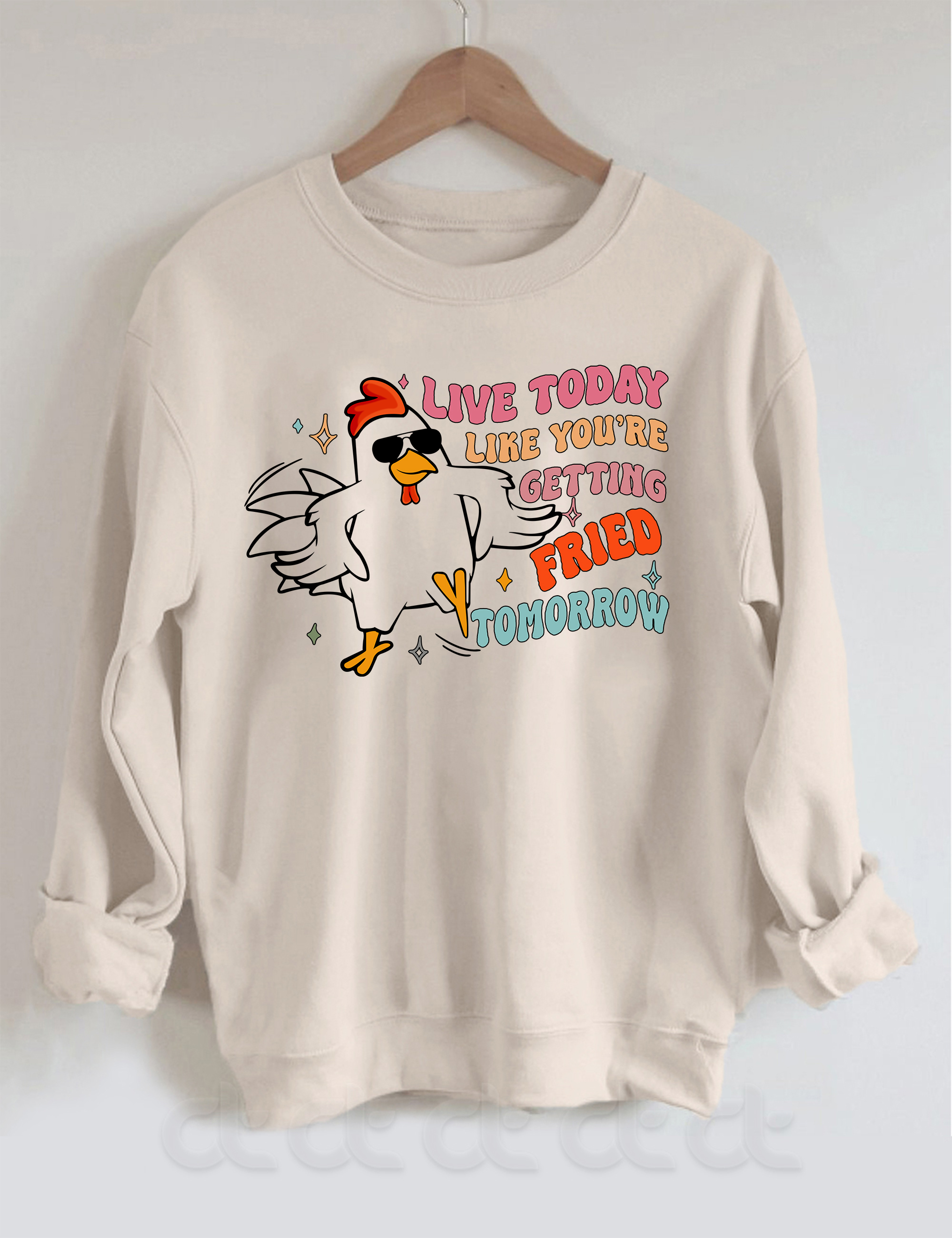 Live Today Like You‘re Getting Fried Tomorrow Sweatshirt