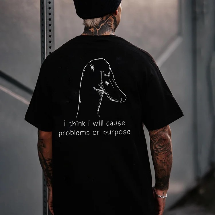 I THINK I WILL CAUSE PROBLEMS ON PURPOSE Sketch Goose Print Men's T-Shirt