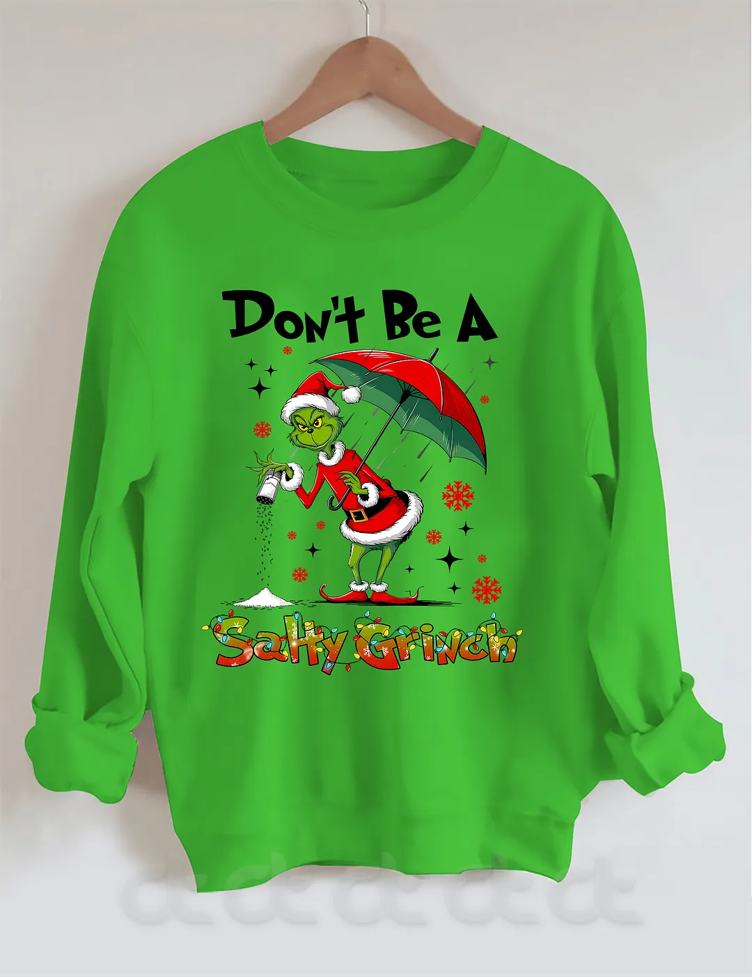 Don't Be A Salty Grinch Sweatshirt