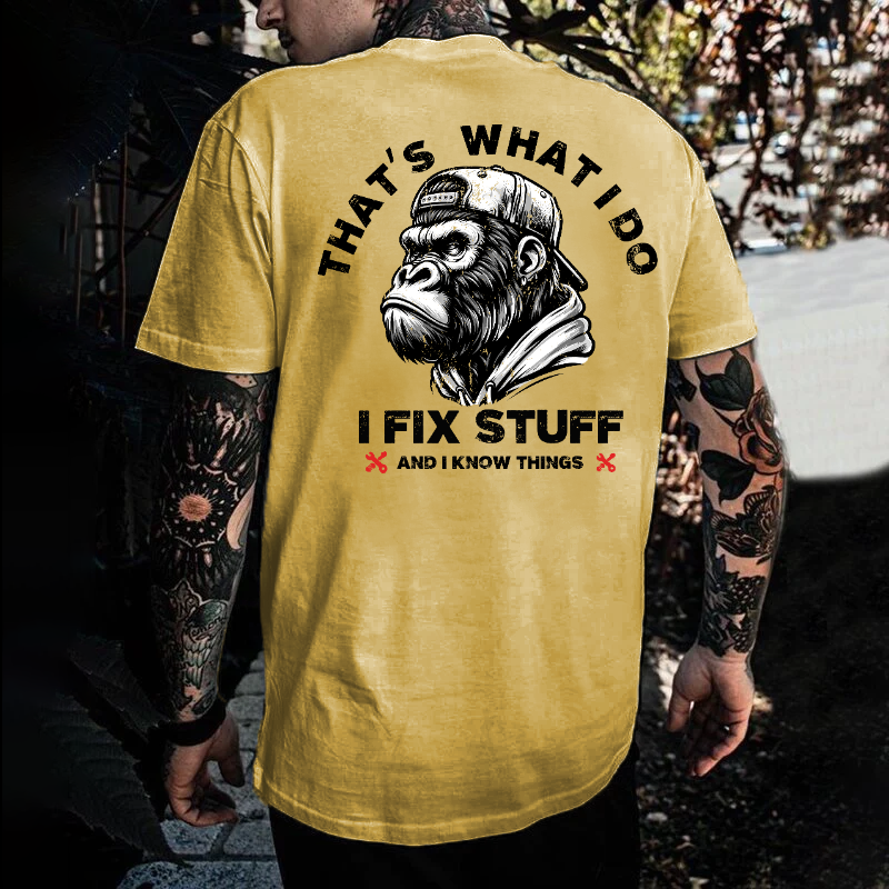 That's What I Do I Fix Stuff And I Know Things T-shirt