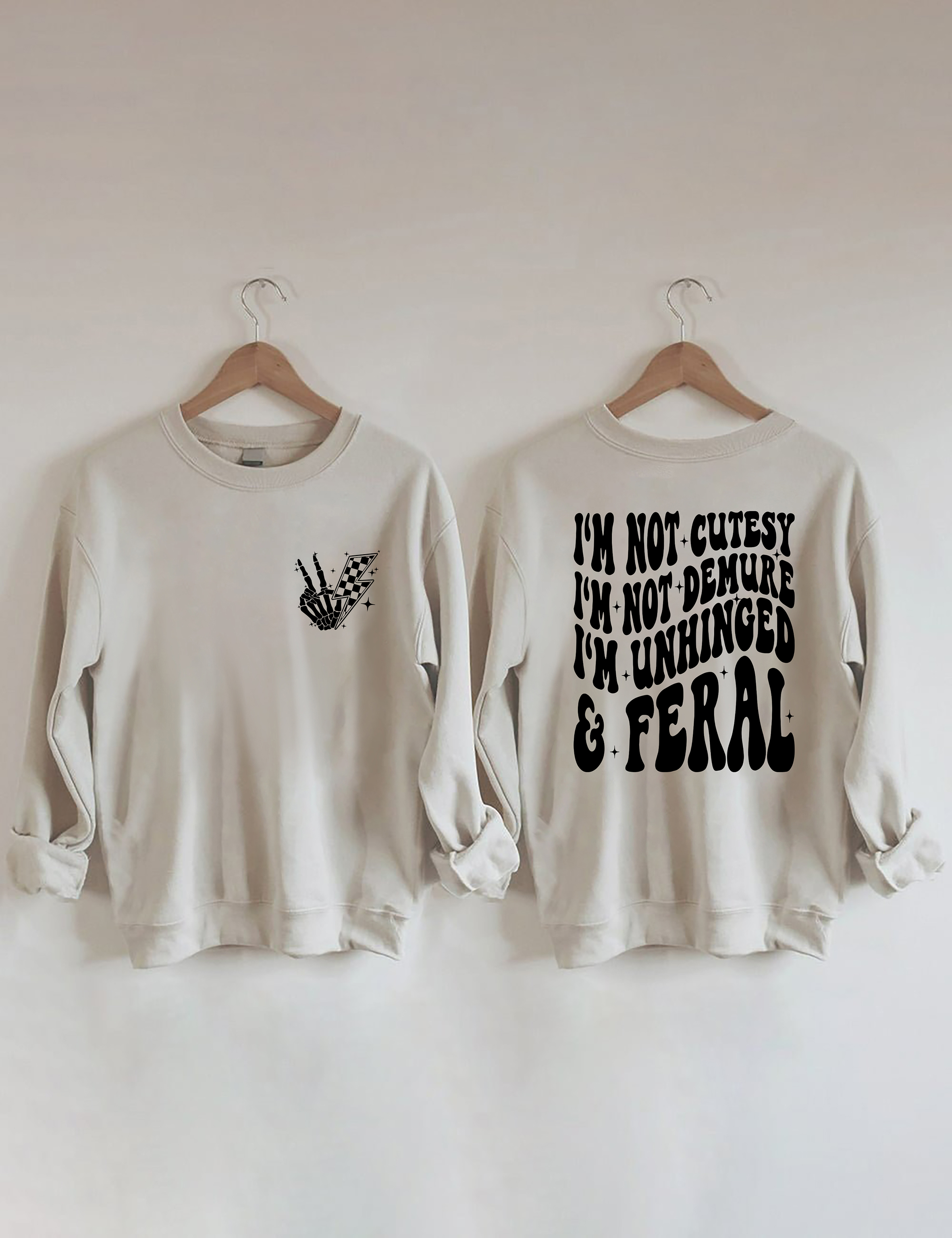 I'm Not Cutesy I'm Not Demure I'm Unhinged And Feral Sweatshirt