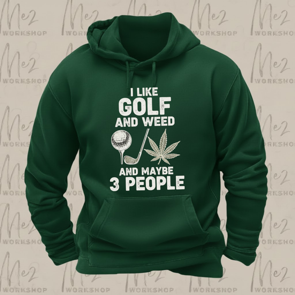 I Like Golf And Weed And Maybe 3 People Hoodie