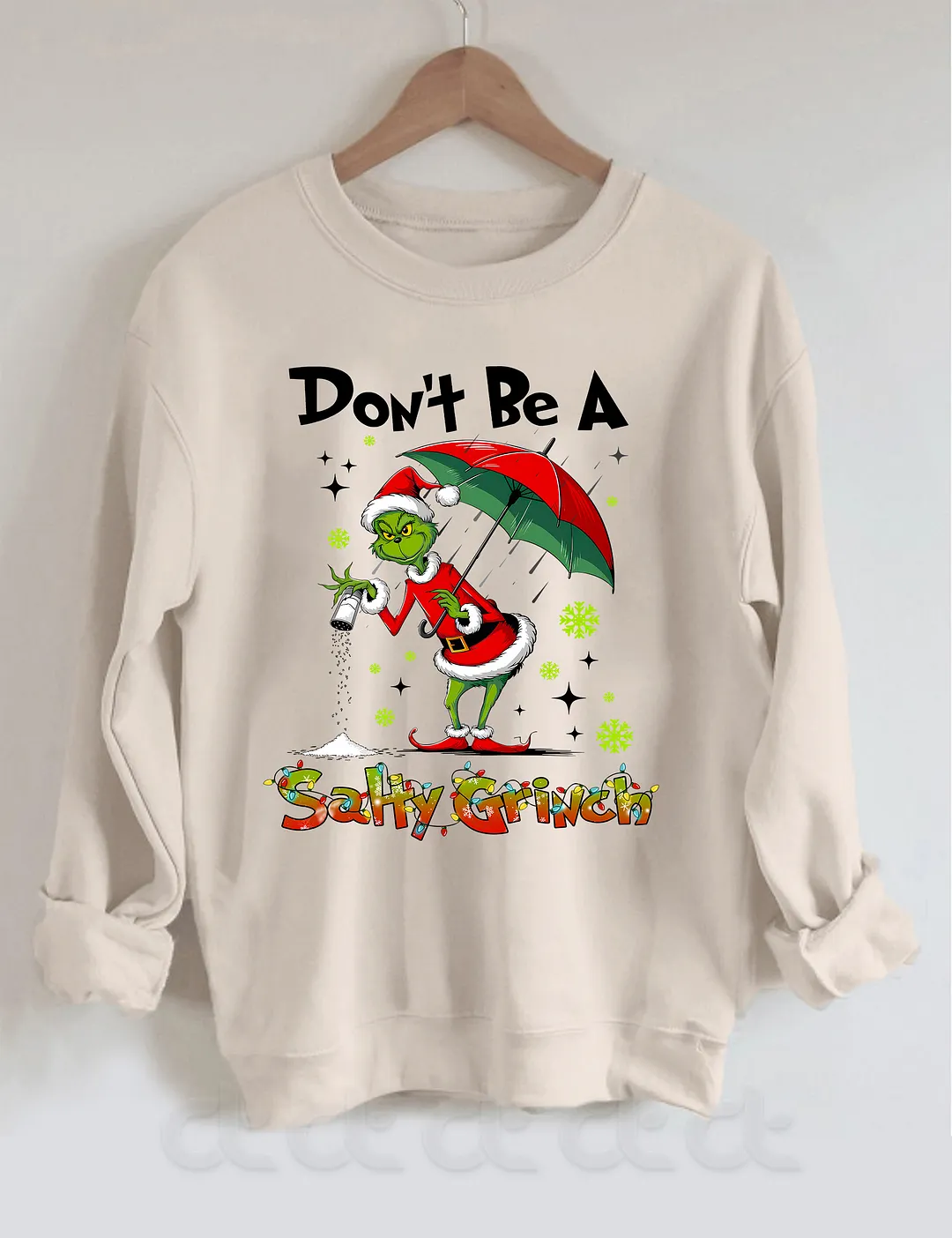 Don't Be A Salty Grinch Sweatshirt