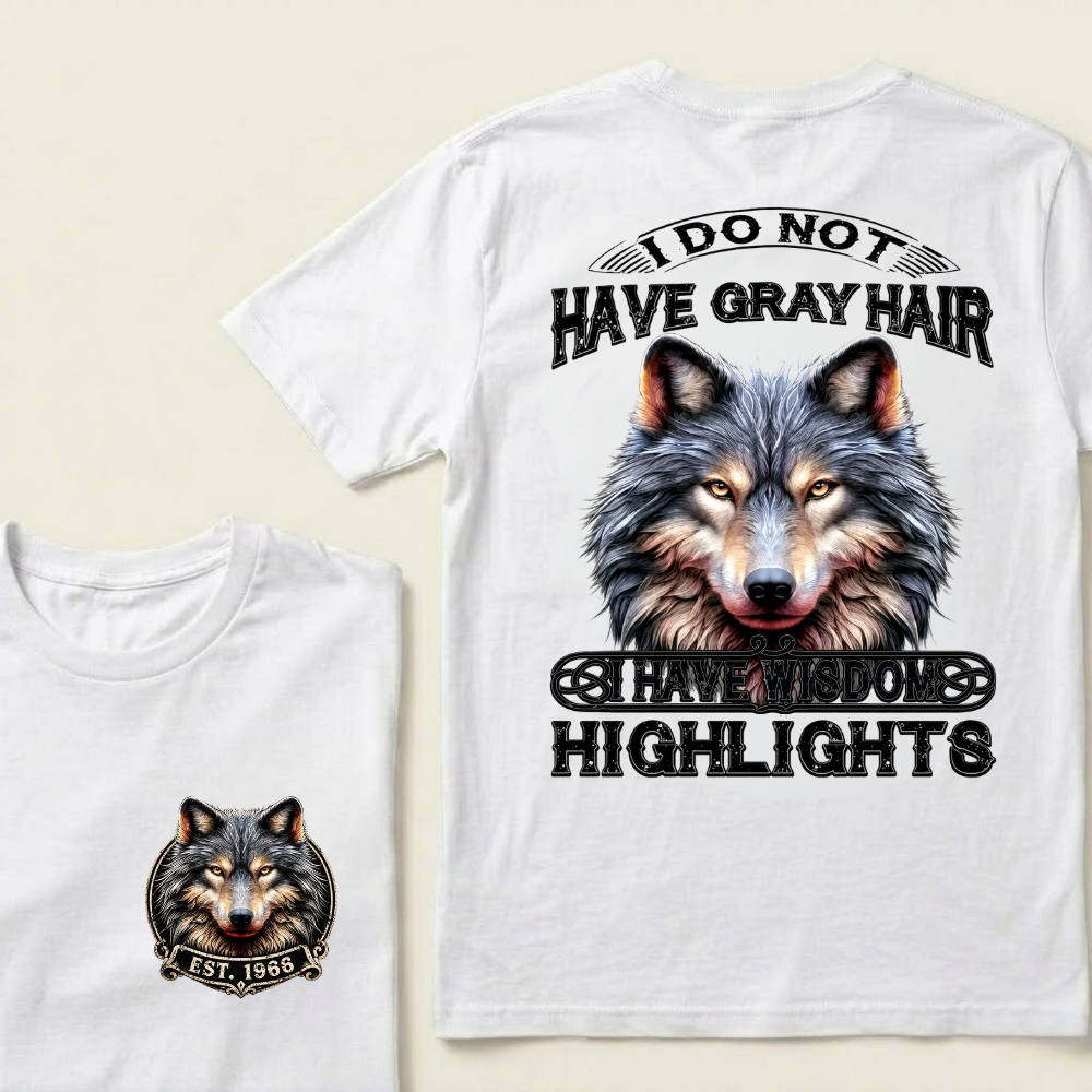 Custom EST.Year I Do Not Have Gray Hair I Have Wisdom Highlights Wolf ...