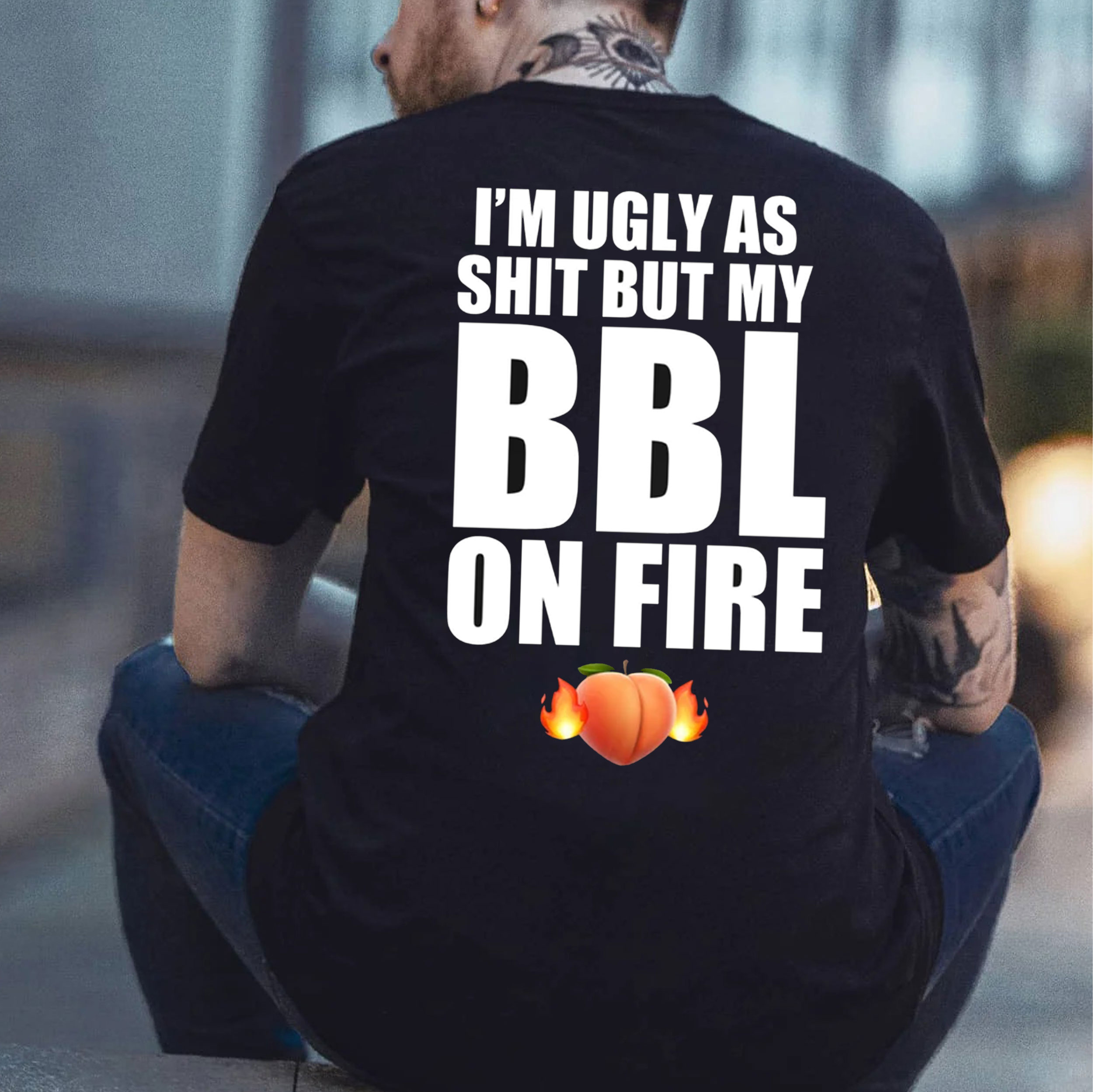 I'M UGLY AS SHIT BUT MY BBL ON FIRE Black Print T-shirt