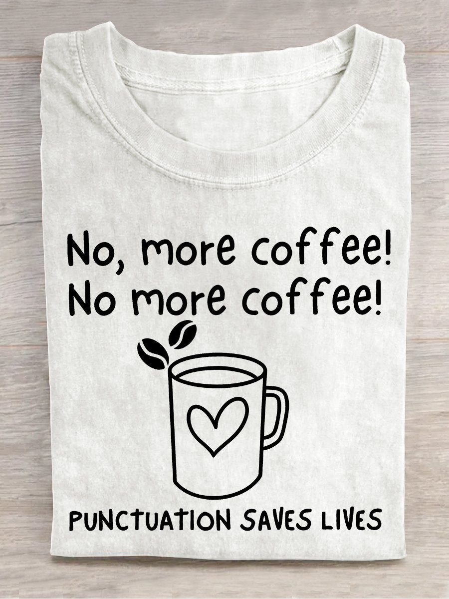 No More Coffee Punctuation Saves Lives Teacher Casual Print T-shirt