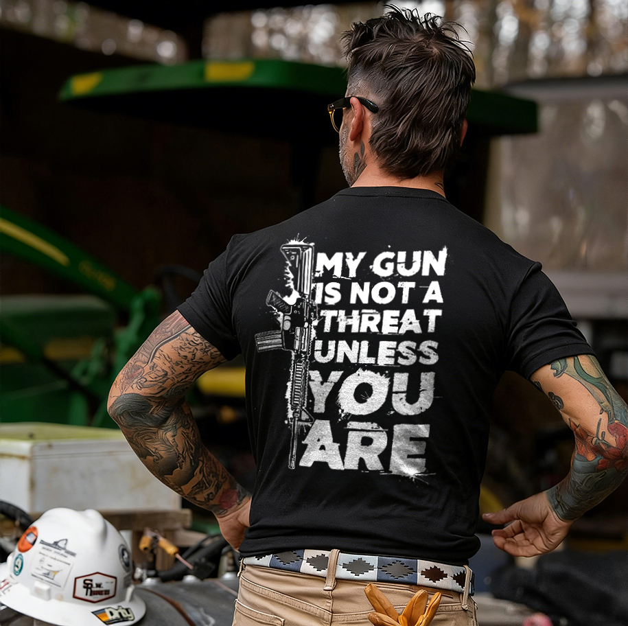 My Gun Is Not A Threat Unless You Are Printed Men's T-Shirt