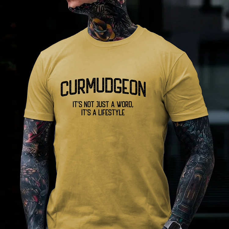 Curmudgeon It's Not Just A Word, It's A Lifestyle T-shirt