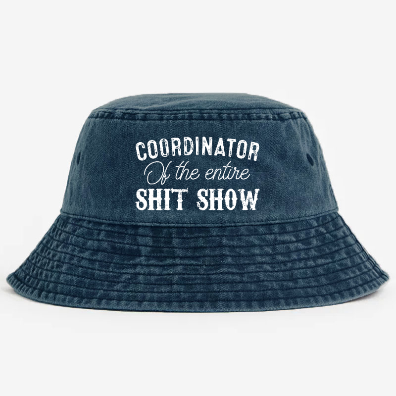 Coordinator Of The Entire Shit Show Funny Sarcastic Bucket Hat