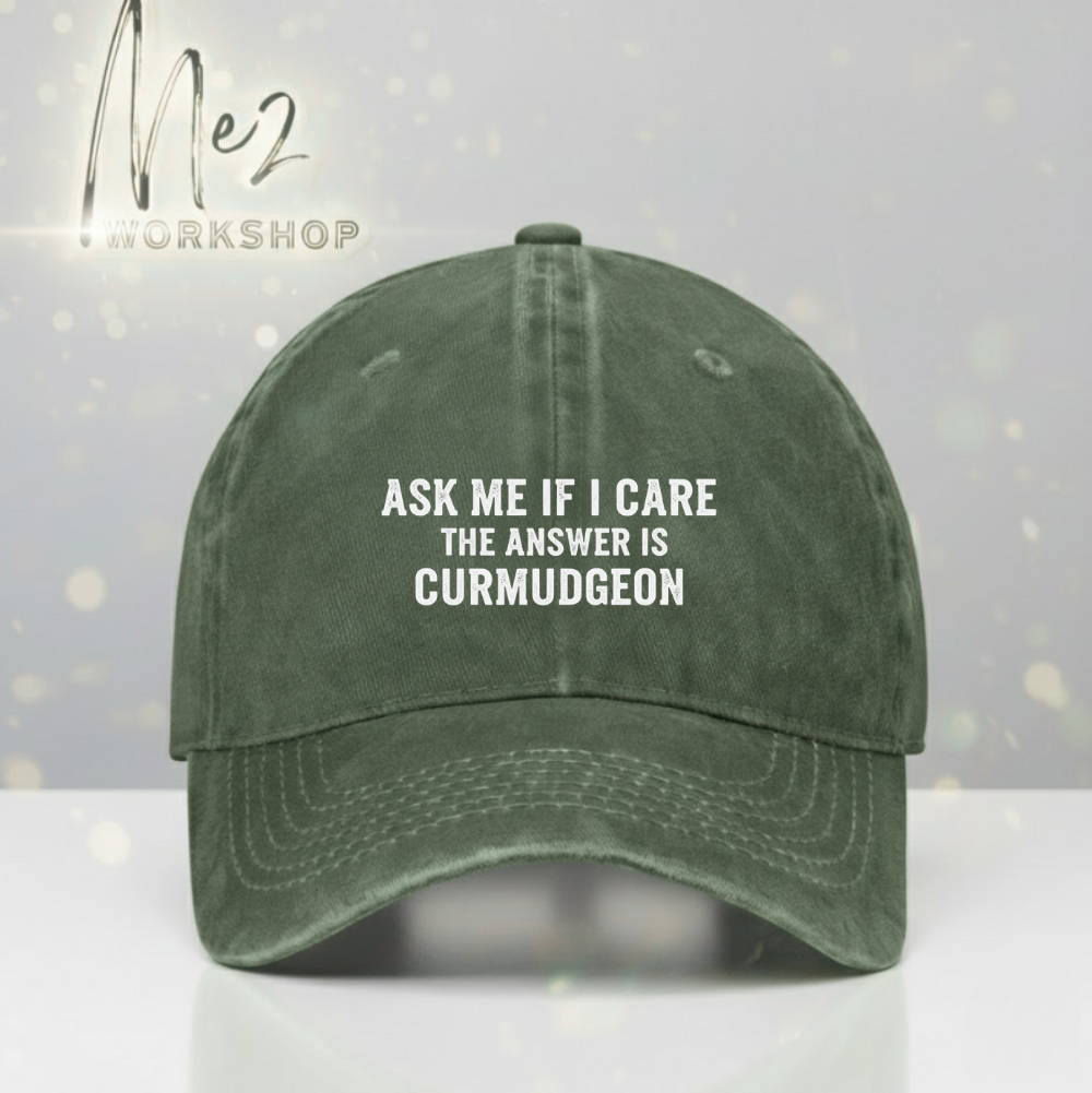 Ask Me If I Care :The Answer Is Curmudgeon Hat