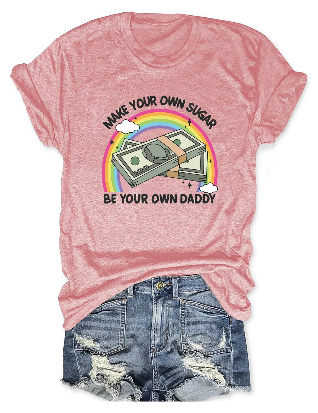 Make Your Own Sugar Be Your Own Daddy T-shirt