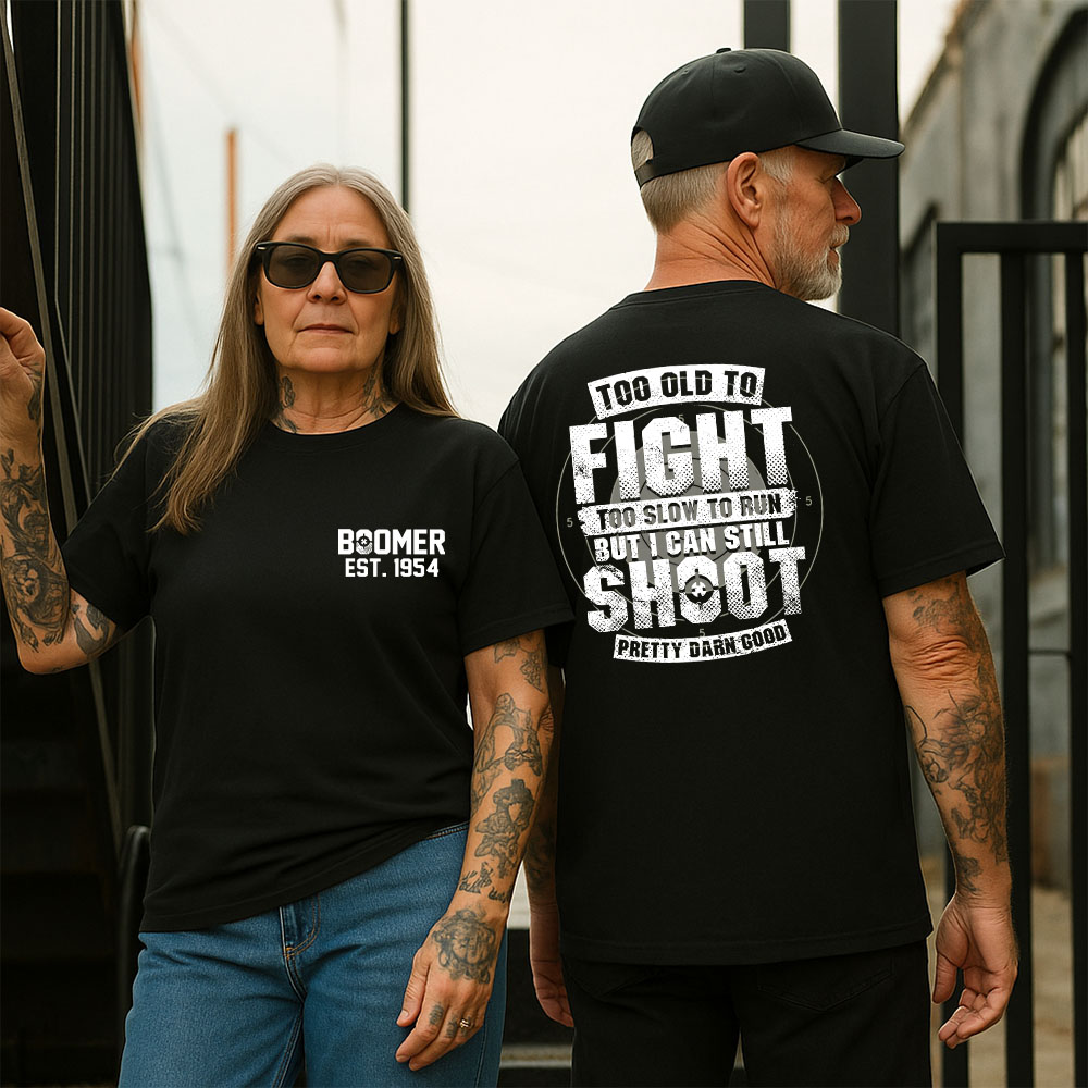 BOOMER T-shirt, Too Old To Fight Too Slow To Run But I Can Still Shoot ...