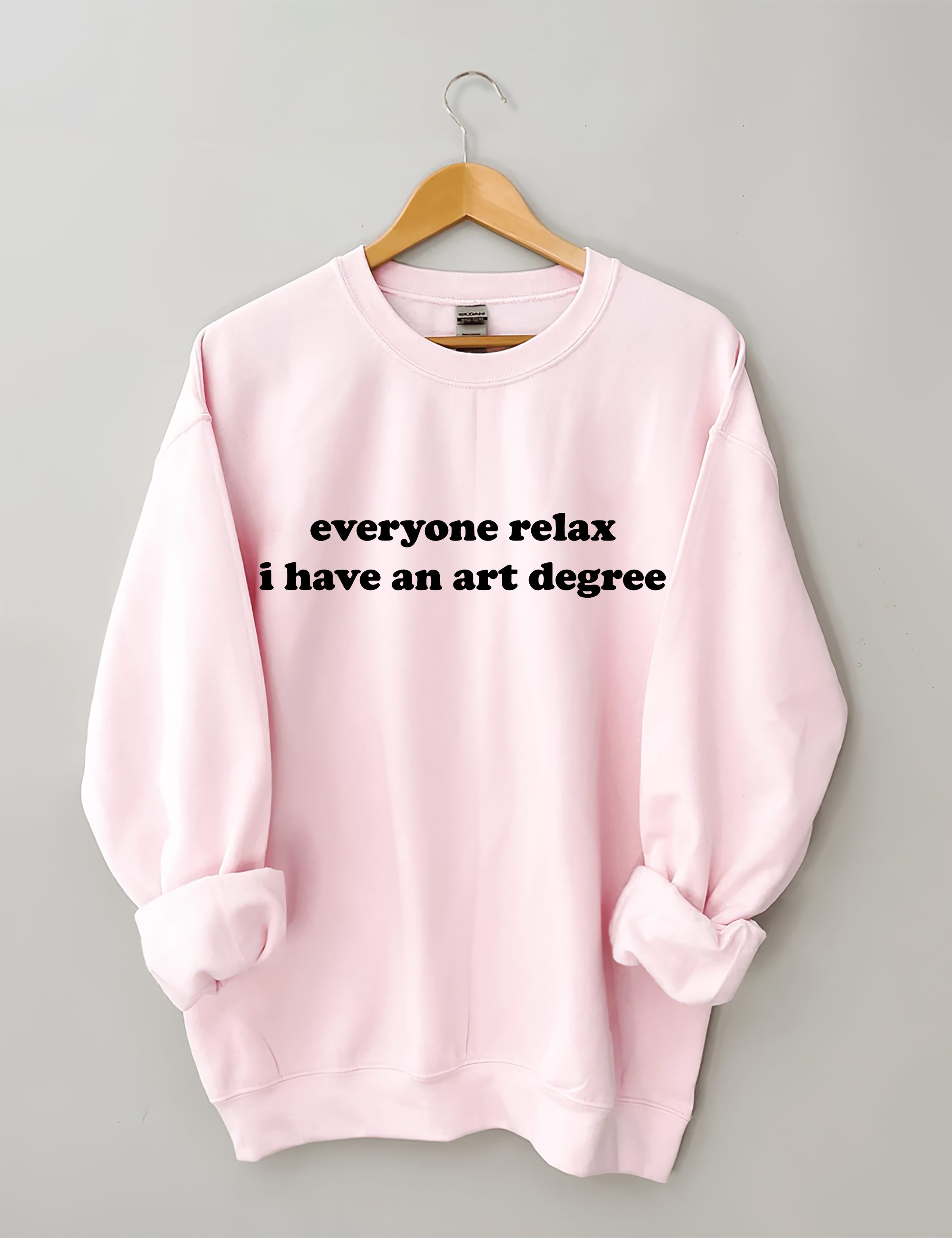 Everyone Relax I Have An Art Degree Sweatshirt