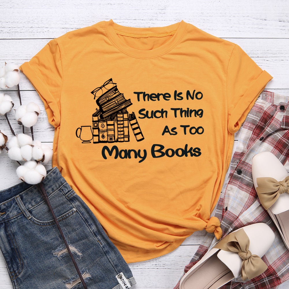 ANB - There Is No Such Thing As Too Many Books T-shirt Tee-012915
