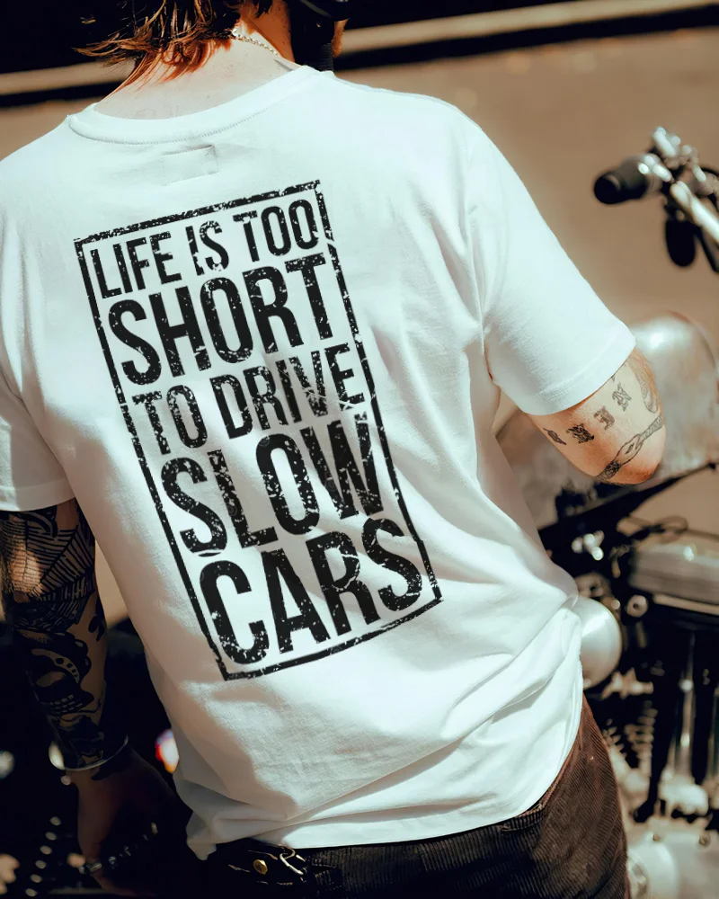 Life Is Too Short To Drive Slow Cars T-shirts