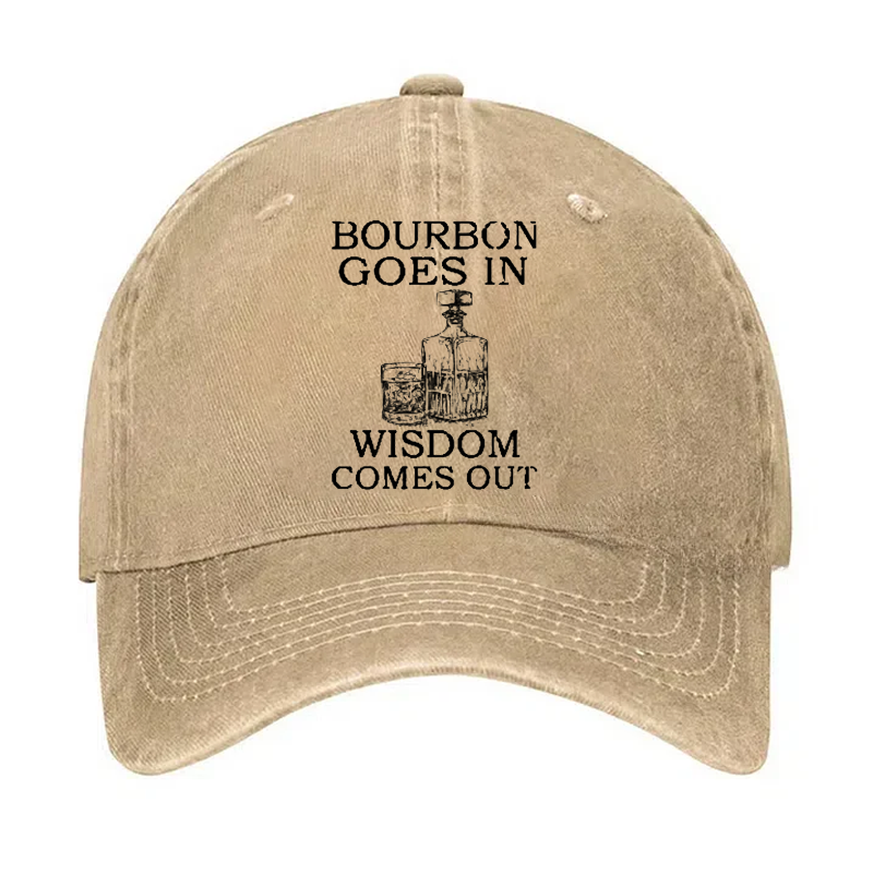 Bourbon Goes In Wisdom Comes Out Hat