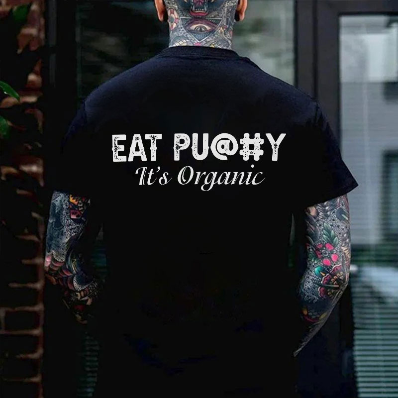 EAT PU@#Y IT'S ORGANIC Black Print T-shirt