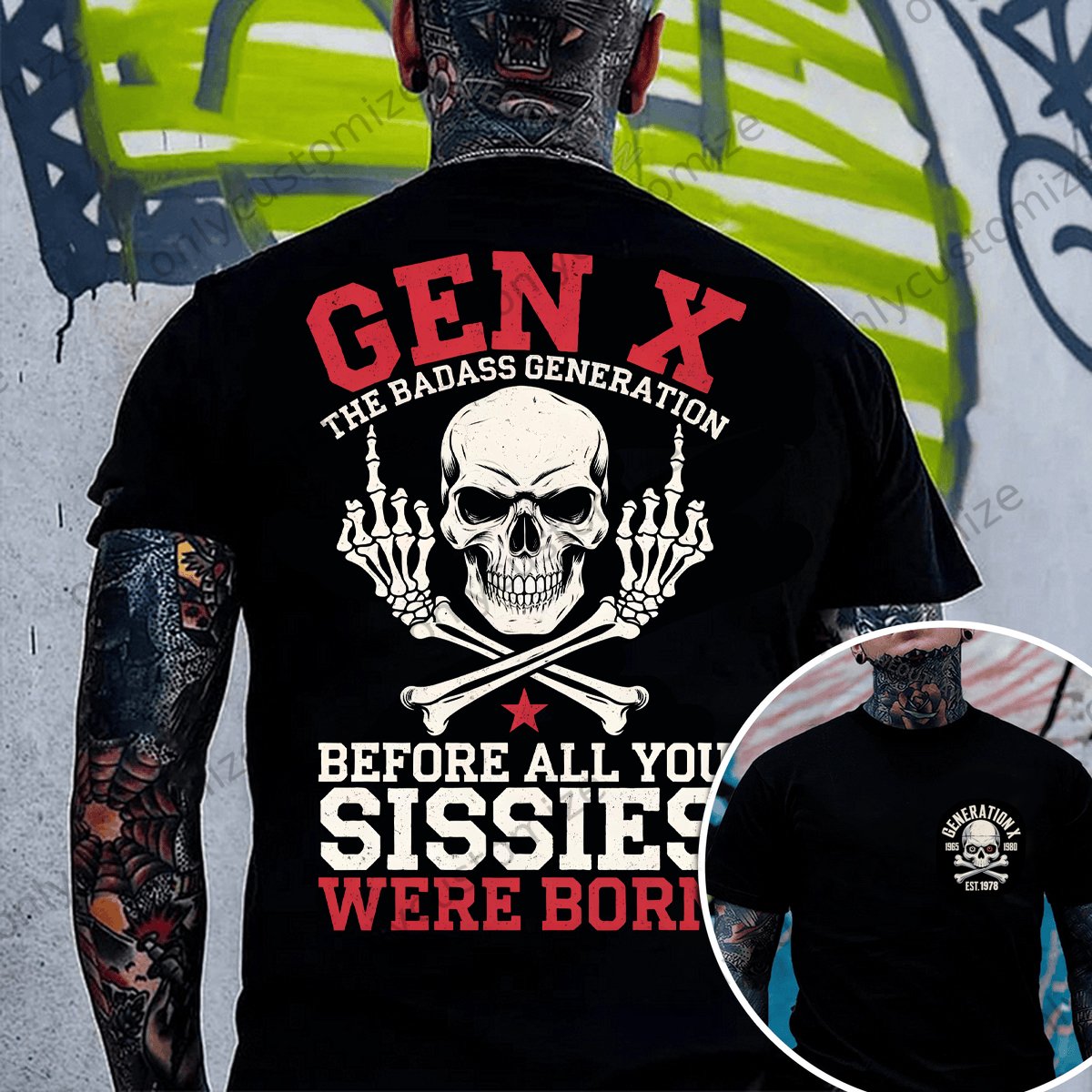 Custom 2 sides Generation X Badass T-shirt, Before All You Sissies Were ...