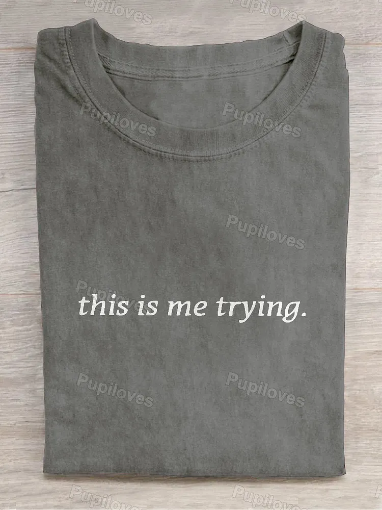 This Is Me Trying Inspiring Healing Inspirational Casual Print T-shirt